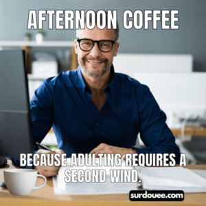Afternoon Coffee Memes - Surdouee
