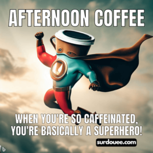 Afternoon Coffee Memes - Surdouee